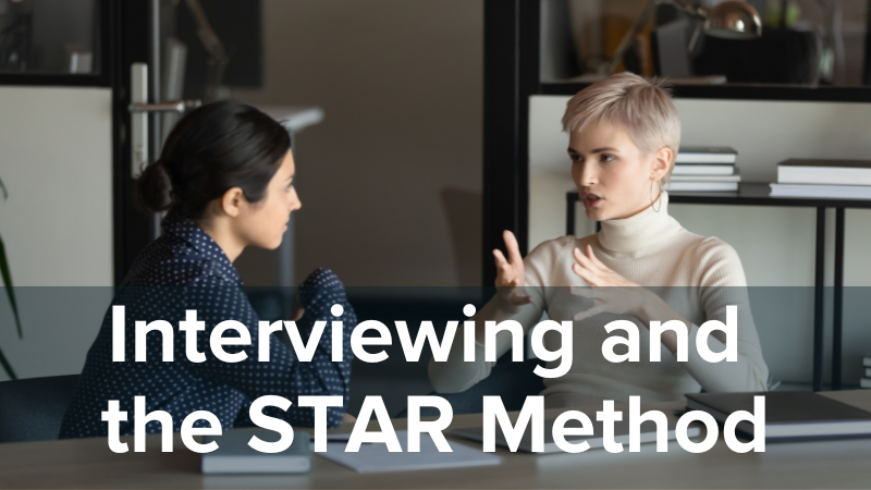 Interviewing and the STAR Method